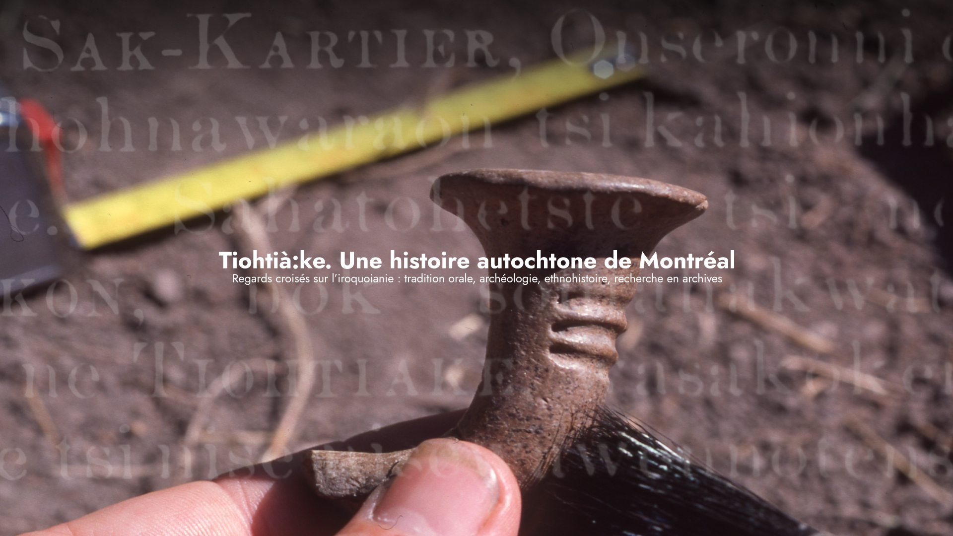 Tiohtià:ke. Une histoire autochtone de Montréal - POINTE-À-CALLIÈRE